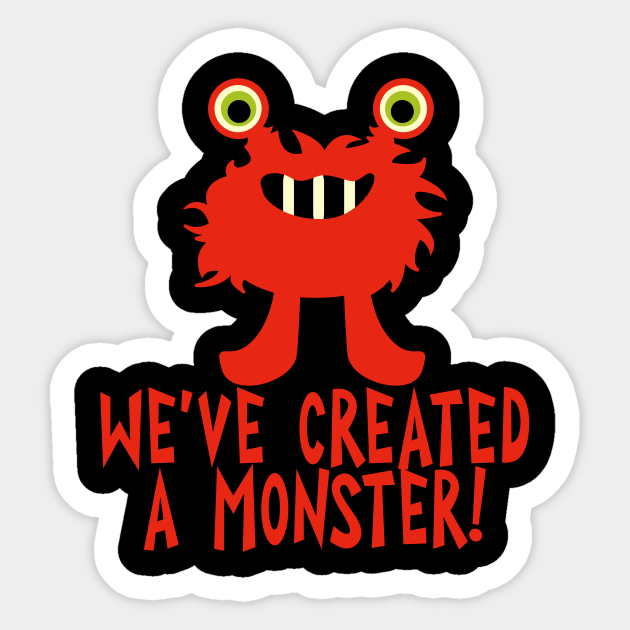 We've Created a Monster with Funny Red Monster - Monster - Sticker ... We've Created a Monster with Funny Red Monster - Monster - Sticker ...